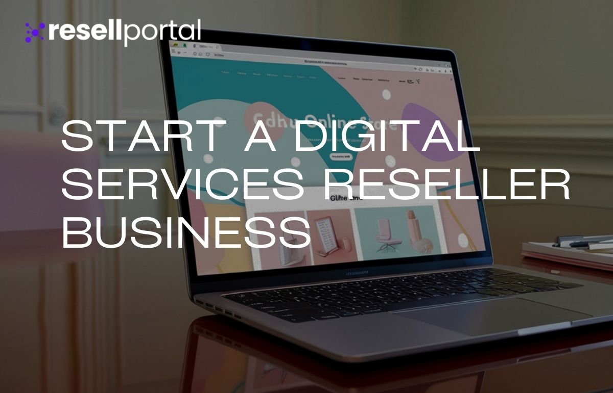 How to Start a Digital Services Reseller Business (Step-by-Step Guide ...